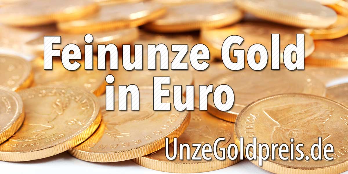 Feinunze Gold In Euro UNZE GOLDPREIS Feinunze Gold In Euro UNZE GOLDPREIS
